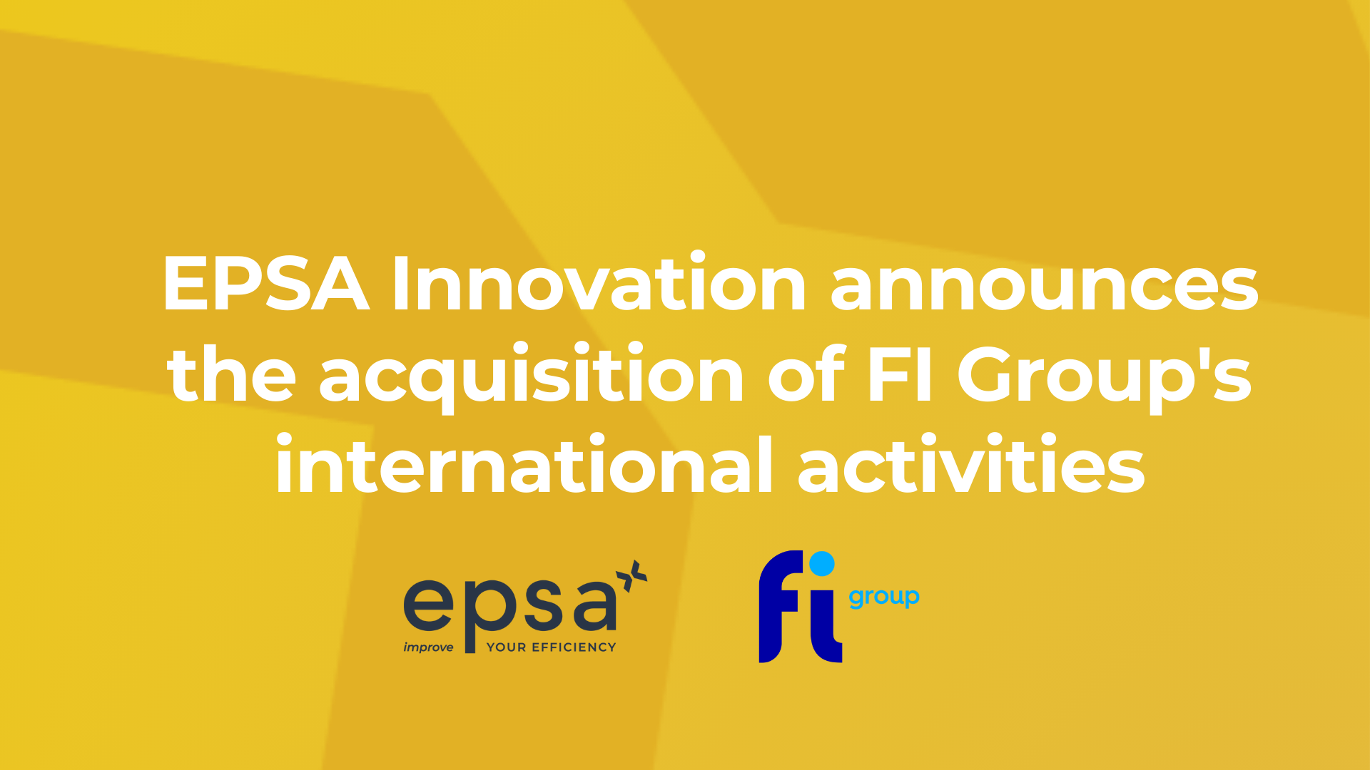 EPSA Innovation announces the acquisition of FI Group's international ...
