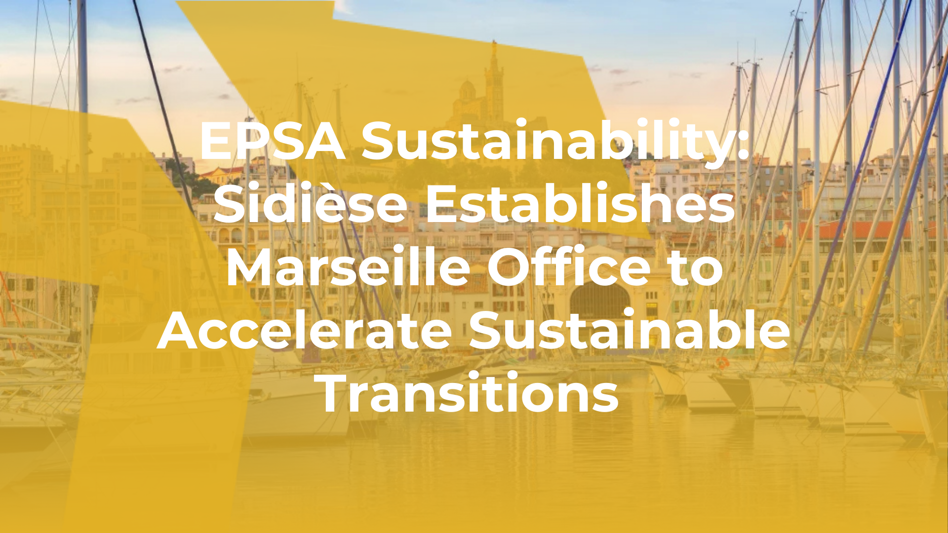EPSA Sustainability: Sidièse Establishes Marseille Office to Accelerate ...